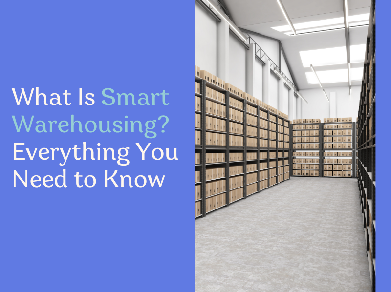 What Is Smart Warehousing? Everything You Need to Know - Flxpoint
